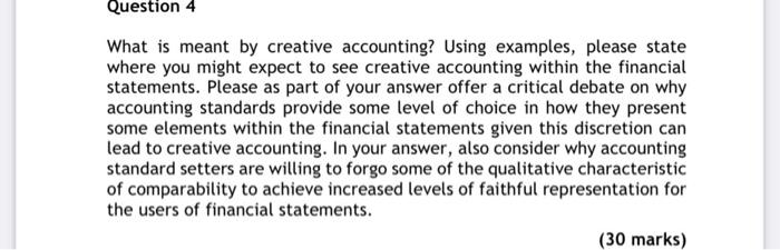 Solved Question 4 What is meant by creative accounting? | Chegg.com