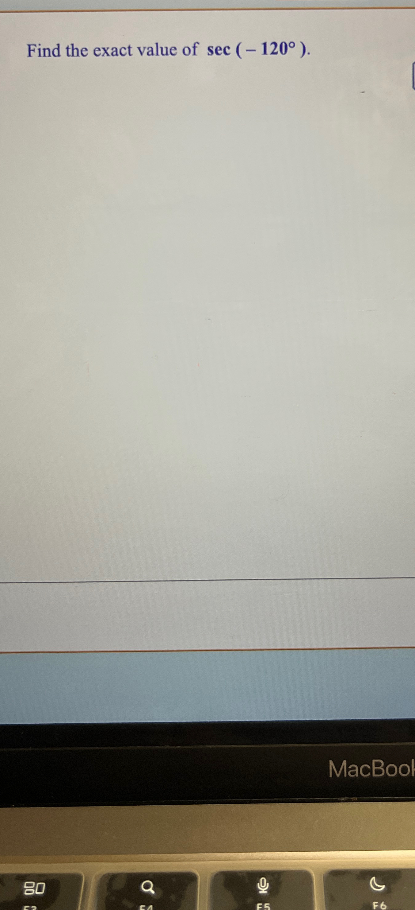 Solved Find the exact value of sec(-120°). | Chegg.com