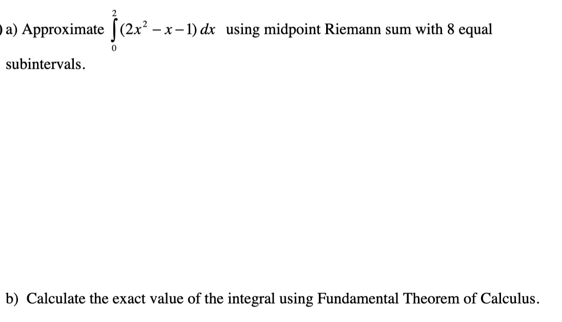 Solved a) ﻿Approximate ∫02(2x2-x-1)dx ﻿using midpoint | Chegg.com