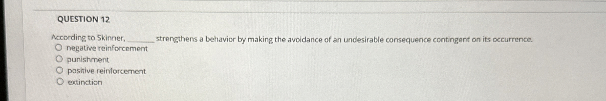 Solved QUESTION 12According to Skinner, ﻿strengthens a | Chegg.com