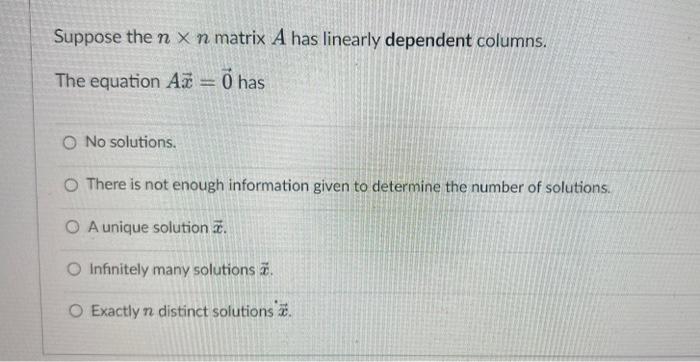 Solved Suppose the n×n matrix A has linearly dependent | Chegg.com