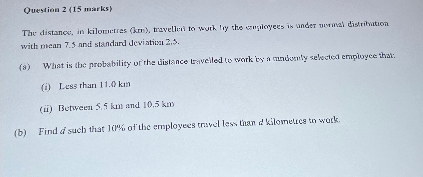 Solved Question 2 (15 ﻿marks)The distance, in kilometres | Chegg.com