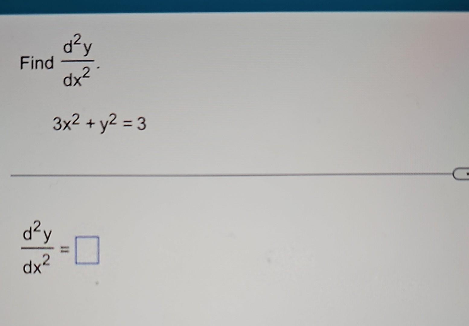 Solved Find dx2d2y 3x2+y2=3 dx2d2y= | Chegg.com