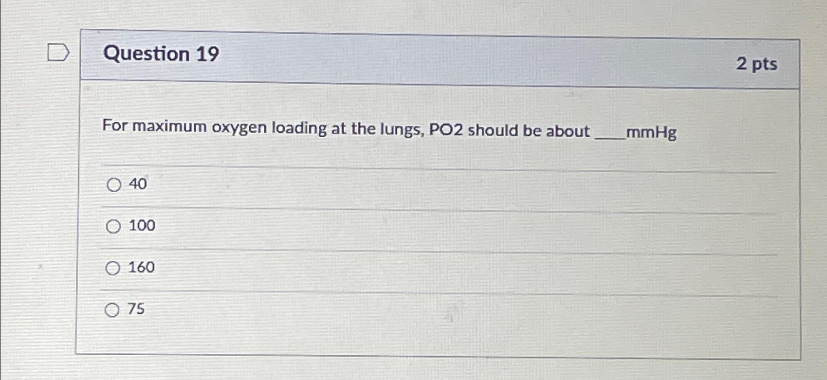Solved Question 192 ﻿ptsFor maximum oxygen loading at the | Chegg.com