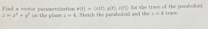 Solved Find a vector parametrization r(t) = (x(t), y(t), | Chegg.com