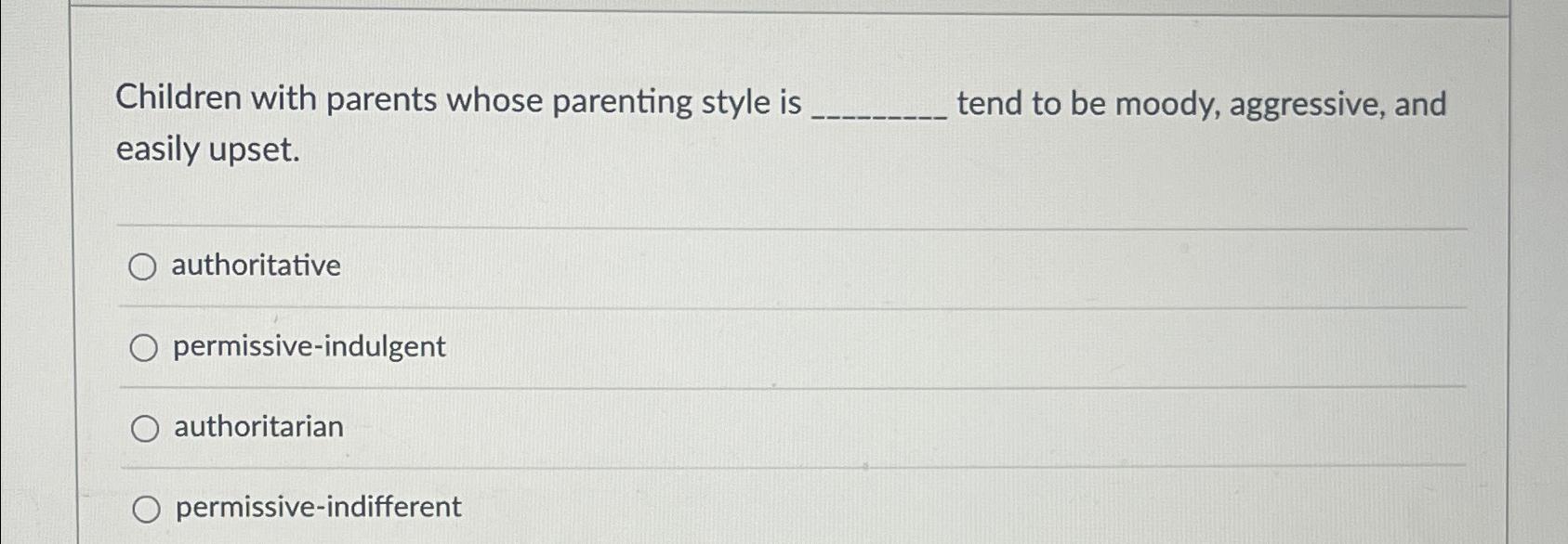 Solved Children with parents whose parenting style is tend | Chegg.com