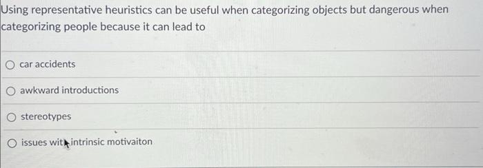 Solved Using representative heuristics can be useful when | Chegg.com