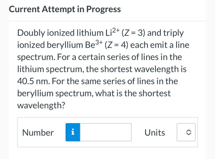 Solved Doubly ionized lithium Li2+(Z=3) and triply ionized | Chegg.com