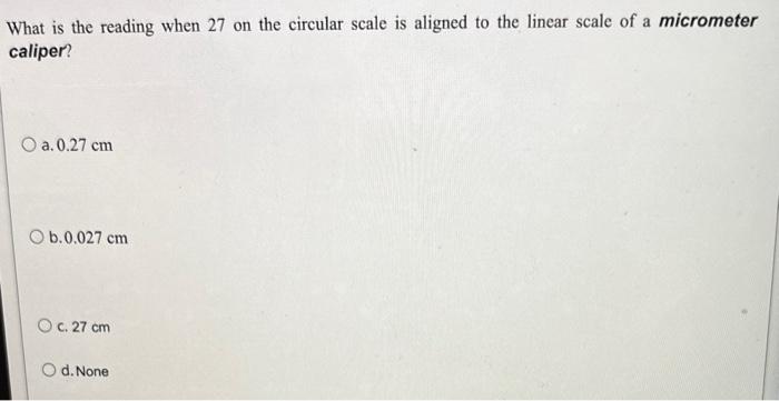 What is the reading when 27 on the circular scale is | Chegg.com