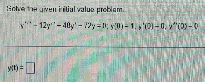 Solved Solve the given initial value problem. y"" - 12y" | Chegg.com
