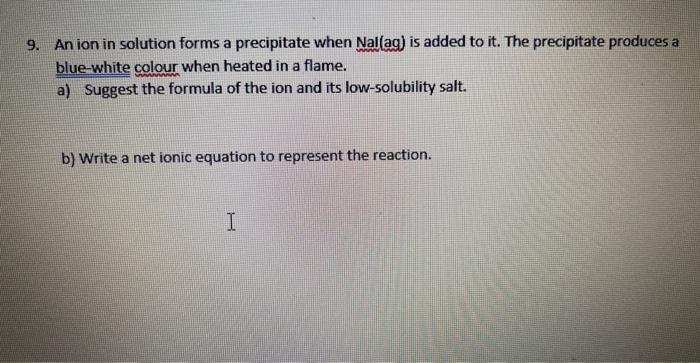 Solved 9. An ion in solution forms a precipitate when | Chegg.com