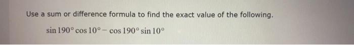 Solved Use a sum or difference formula to find the exact | Chegg.com