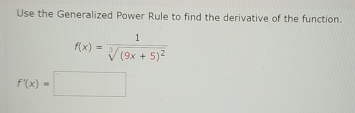 Solved Use the Generalized Power Rule to find the derivative | Chegg.com