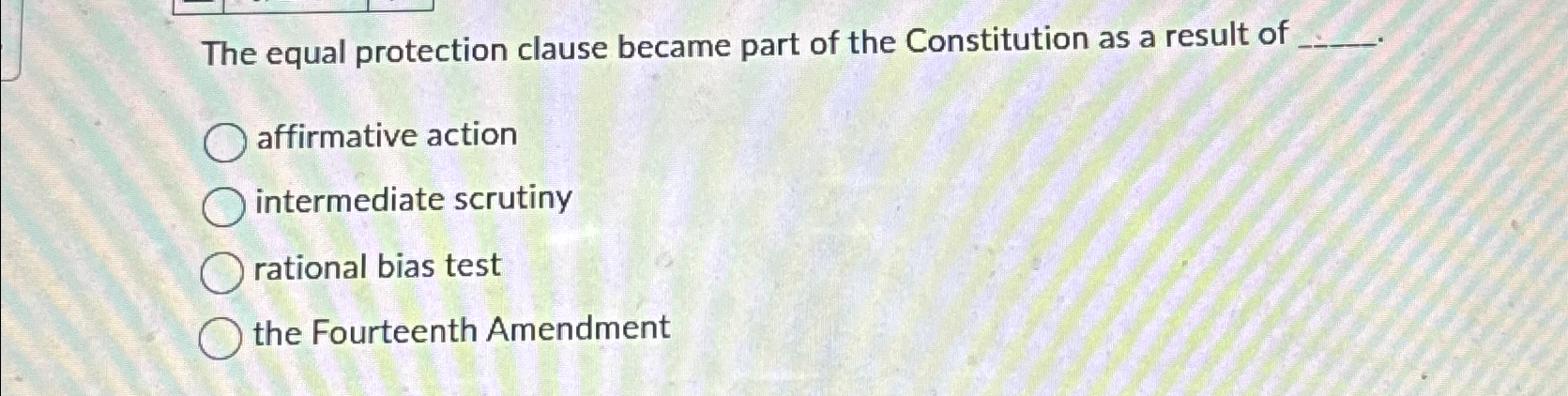 Solved The equal protection clause became part of the | Chegg.com