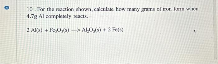 Solved 10. For the reaction shown, calculate how many grams | Chegg.com