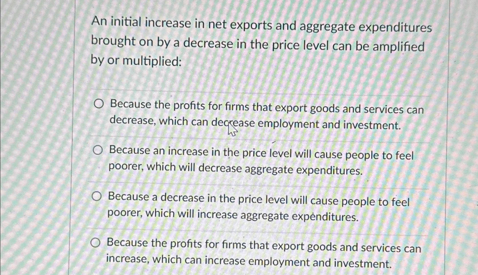 Solved An initial increase in net exports and aggregate | Chegg.com