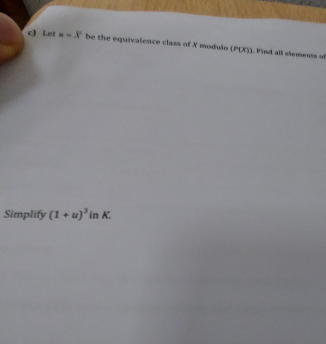 e) Let - be the equivalence class of X modulo (P(X)). | Chegg.com