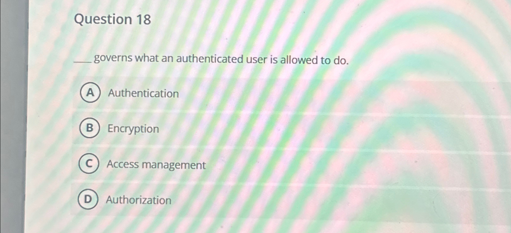 Solved Question 18governs what an authenticated user is | Chegg.com