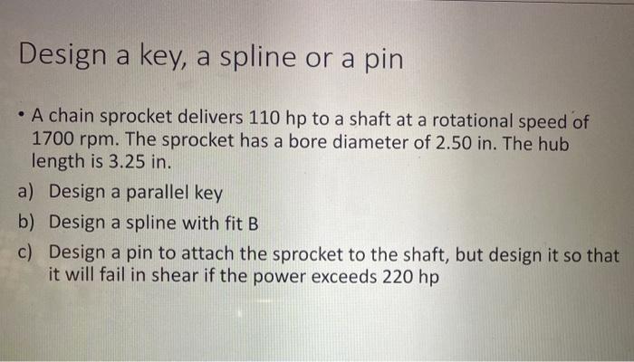 Solved Design a key, a spline or a pin • A chain sprocket | Chegg.com