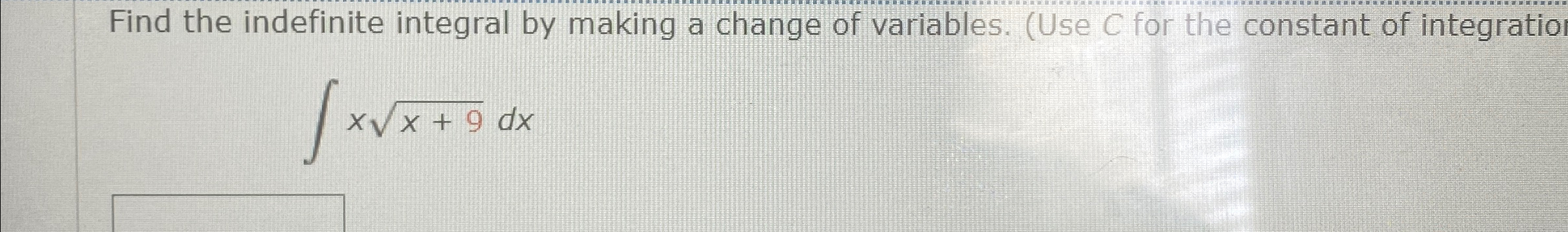 Solved Find the indefinite integral by making a change of | Chegg.com