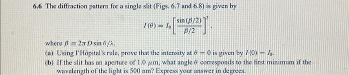 Solved 6.6 The diffraction pattern for a single slit (Figs. | Chegg.com