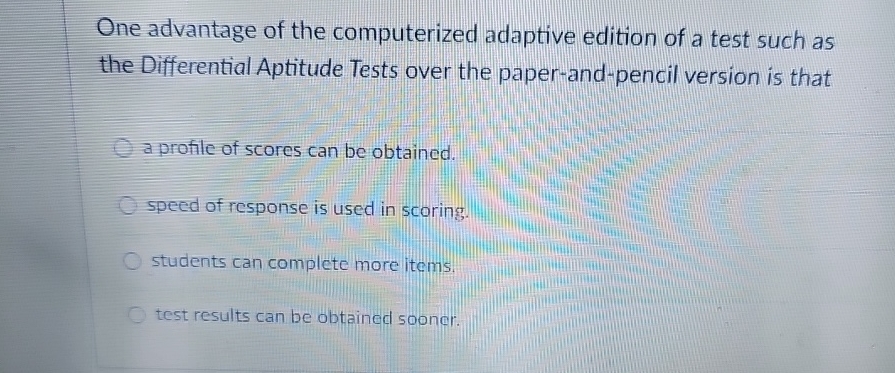 Solved One advantage of the computerized adaptive edition of | Chegg.com