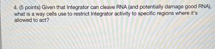 Solved 4. (5 points) Given that Integrator can cleave RNA | Chegg.com