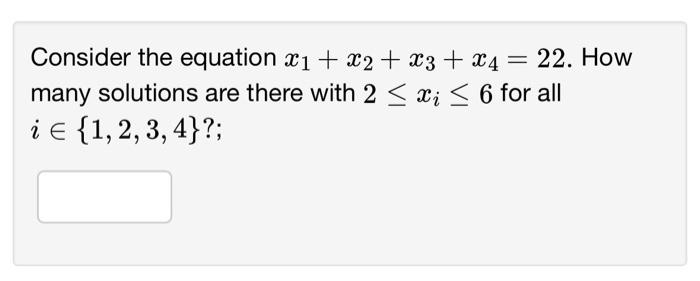 Solved Consider the equation x1+x2+x3+x4=22. How many | Chegg.com