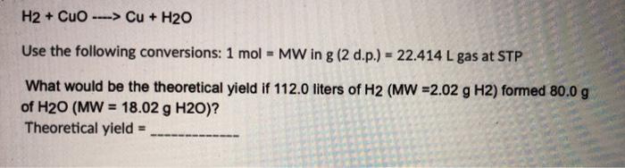 Solved H2 + CuO - ----> Cu + H2O Use the following | Chegg.com