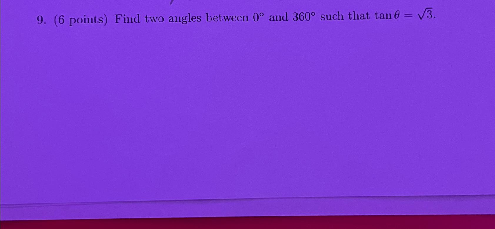 Solved ( 6 ﻿points) ﻿Find two angles between 0° ﻿and 360° | Chegg.com