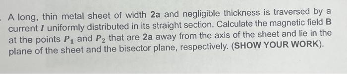 Solved A long, thin metal sheet of width 2a and negligible | Chegg.com
