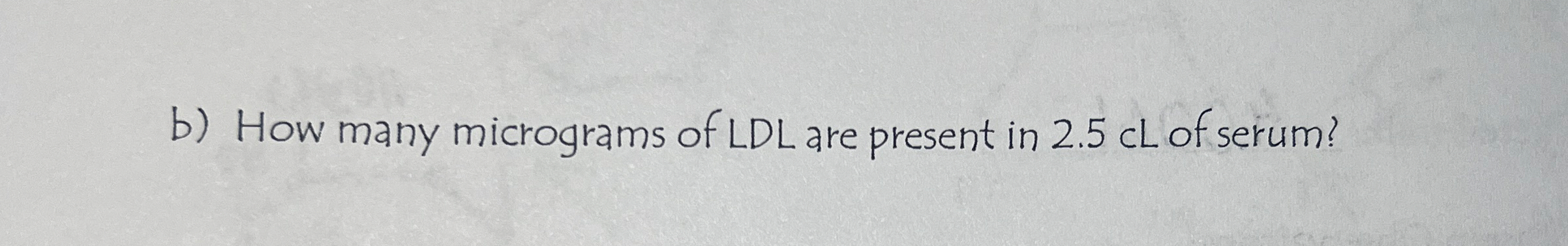 Solved b) ﻿How many micrograms of LDL are present in 2.5 ﻿cL | Chegg.com
