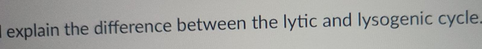 Solved I explain the difference between the lytic and | Chegg.com