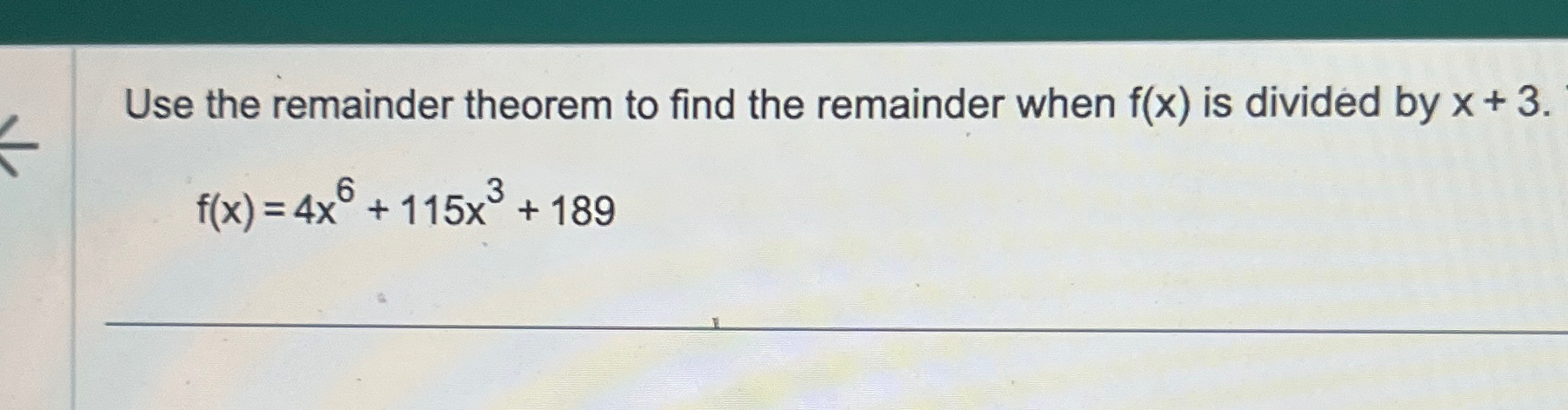 Solved Use the remainder theorem to find the remainder when | Chegg.com