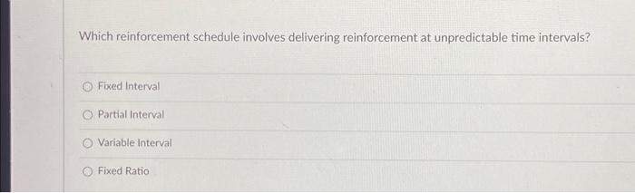 Solved Which reinforcement schedule involves delivering | Chegg.com