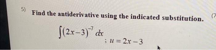 Solved 5) Find the antiderivative using the indicated | Chegg.com