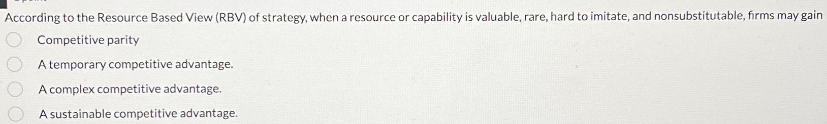 Solved According to the Resource Based View (RBV) ﻿of | Chegg.com