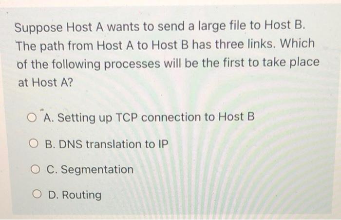 Solved Suppose Host A wants to send a large file to Host B. | Chegg.com
