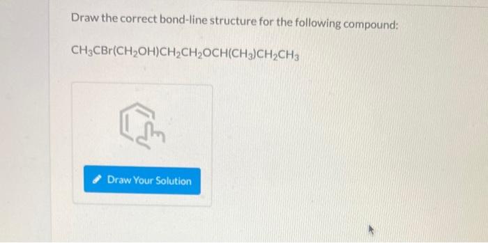 Solved Draw the correct bond-line structure for the | Chegg.com