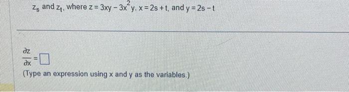 Solved zs and zt, where z=3xy−3x2y,x=2s+t, and y=2s−t ∂x∂z= | Chegg.com