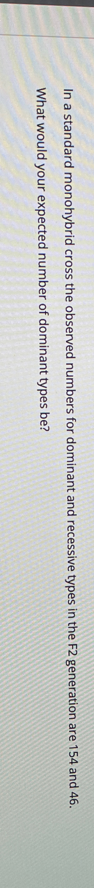 Solved In a standard monohybrid cross the observed numbers | Chegg.com