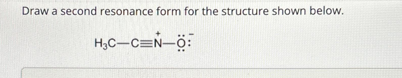 Solved Draw a second resonance form for the structure shown | Chegg.com