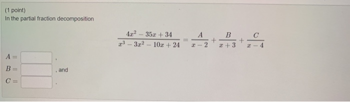 Solved (1 point) In the partial fraction decomposition 4.rº | Chegg.com