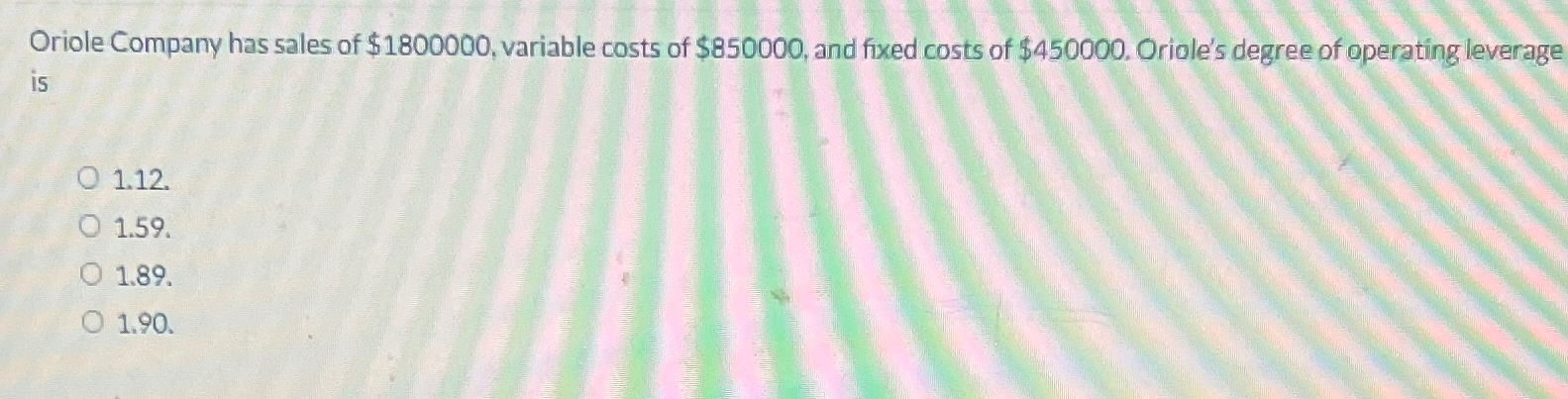 Solved Oriole Company has sales of $1800000, ﻿variable costs | Chegg.com