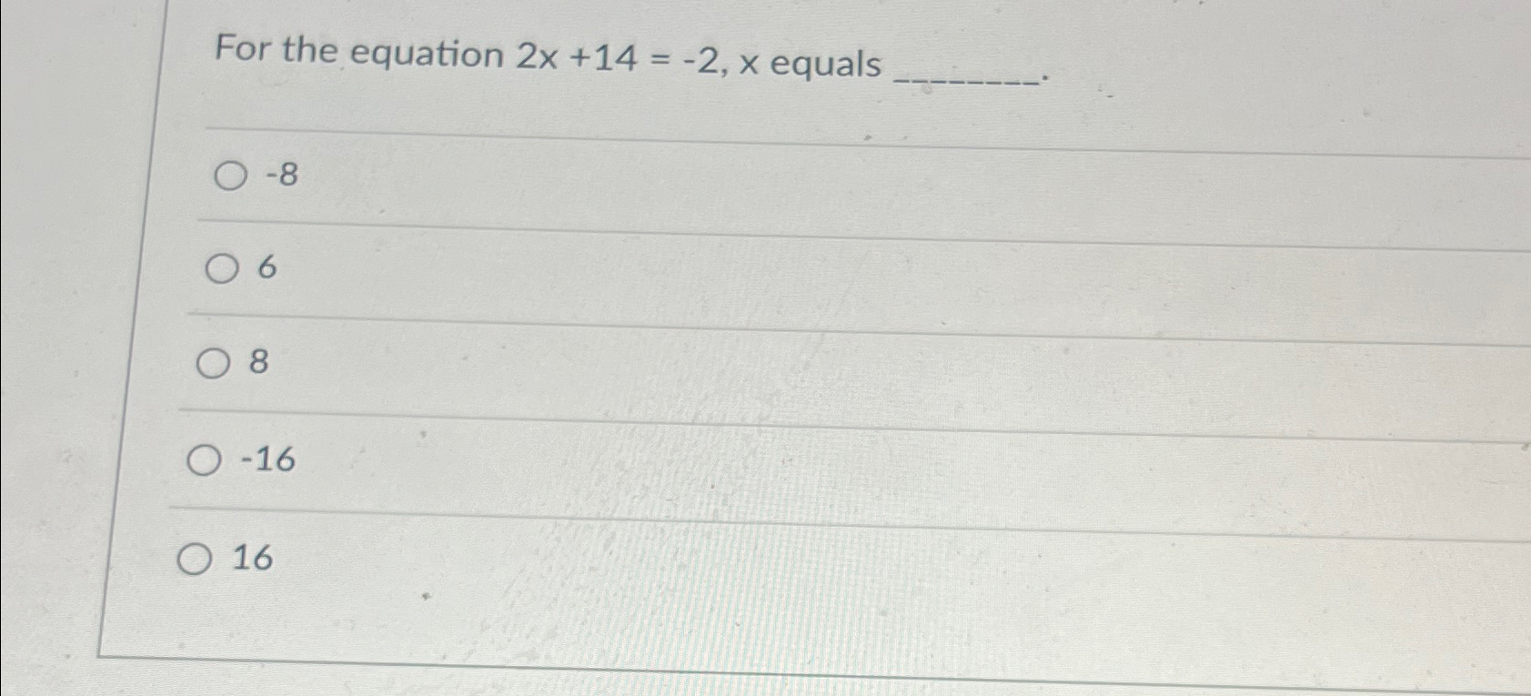 Solved For the equation 2x+14=-2,x ﻿equals-868-1616 | Chegg.com