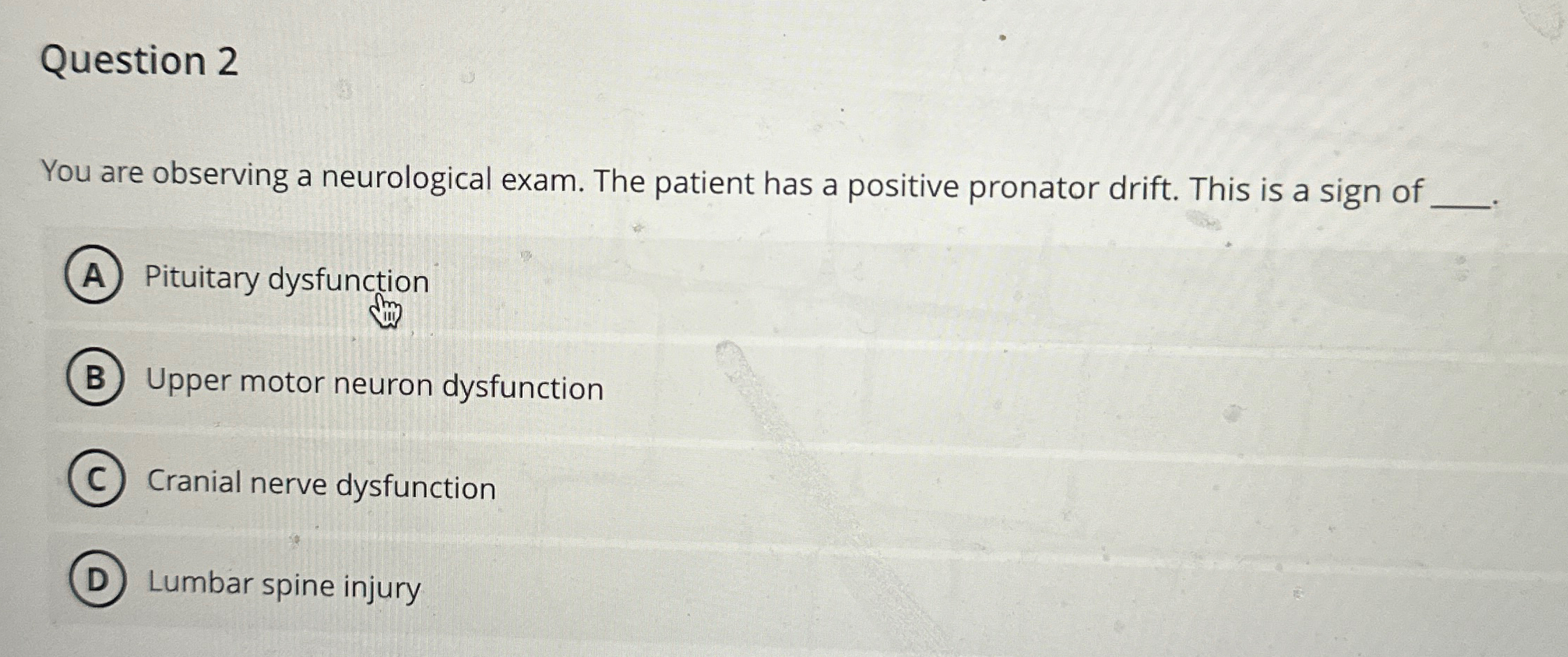 Solved Question 2You are observing a neurological exam. The | Chegg.com