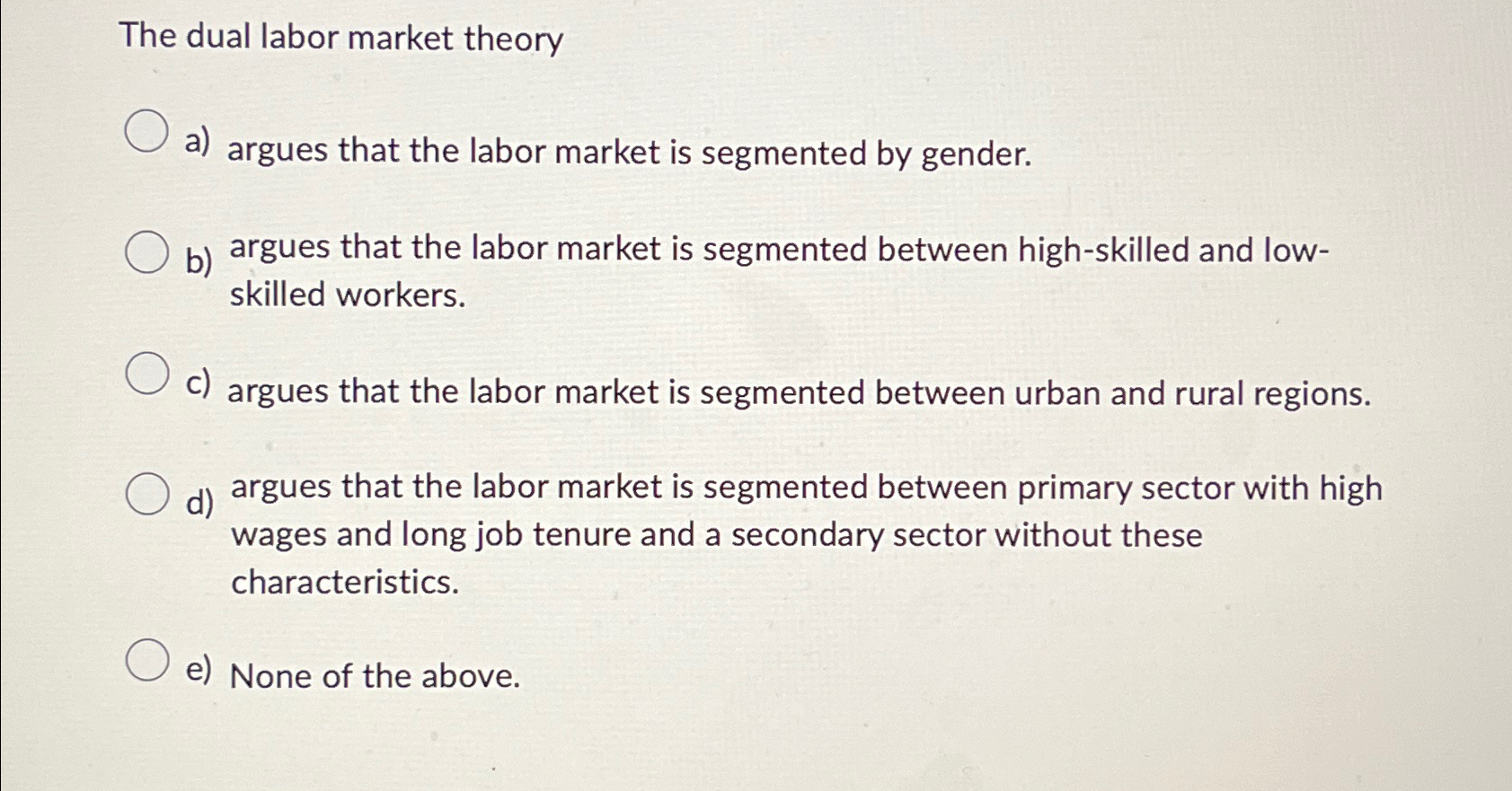 Solved The dual labor market theorya) ﻿argues that the labor | Chegg.com