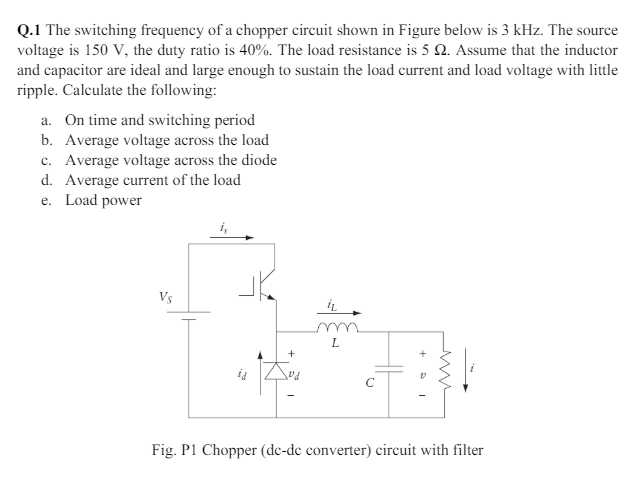 Solved Q. 1 ﻿The switching frequency of a chopper circuit | Chegg.com
