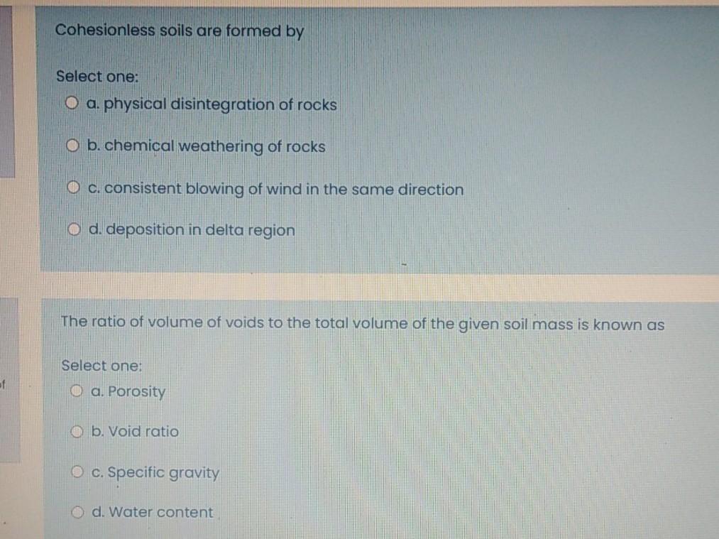 Solved Cohesionless soils are formed by Select one: O a | Chegg.com