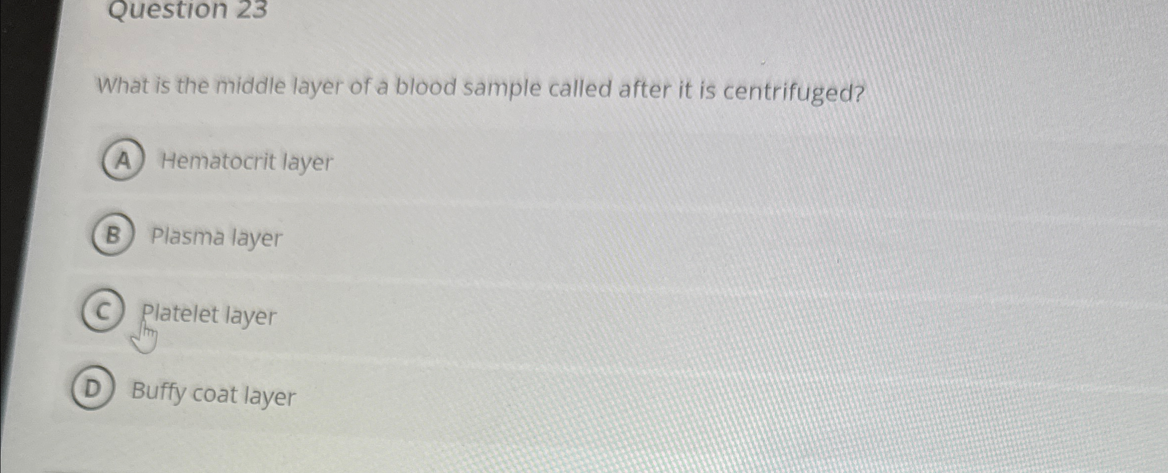 Solved Question 23What is the middle layer of a blood sample | Chegg.com